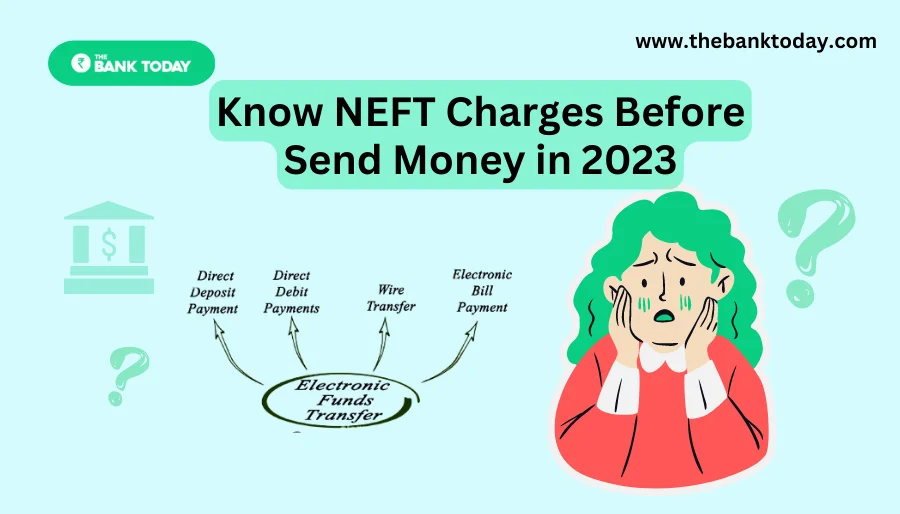 Know NEFT Charges Before Send Money In 2023 TheBankToday